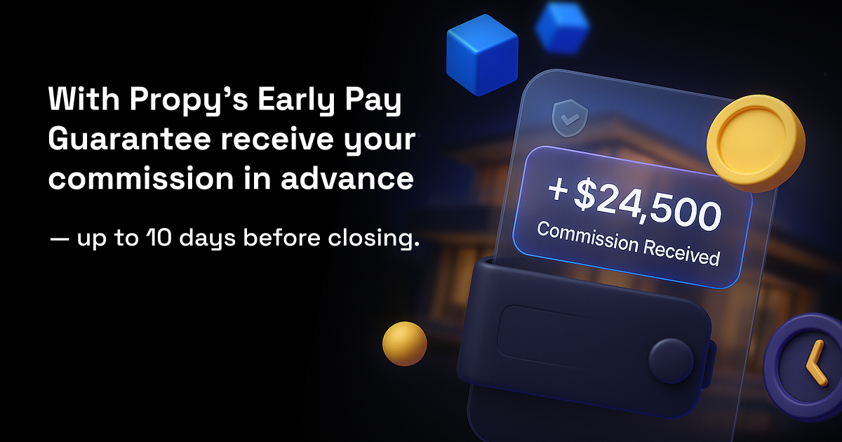 Get Your Commission EarlyWith Propy’s Early Pay Guarantee receive your ...